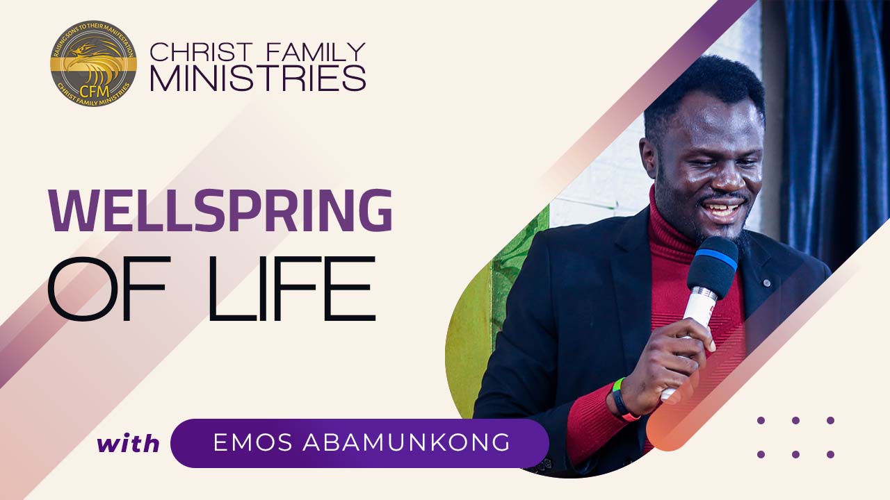 Wellspring of Life Part 1 - Christ Family